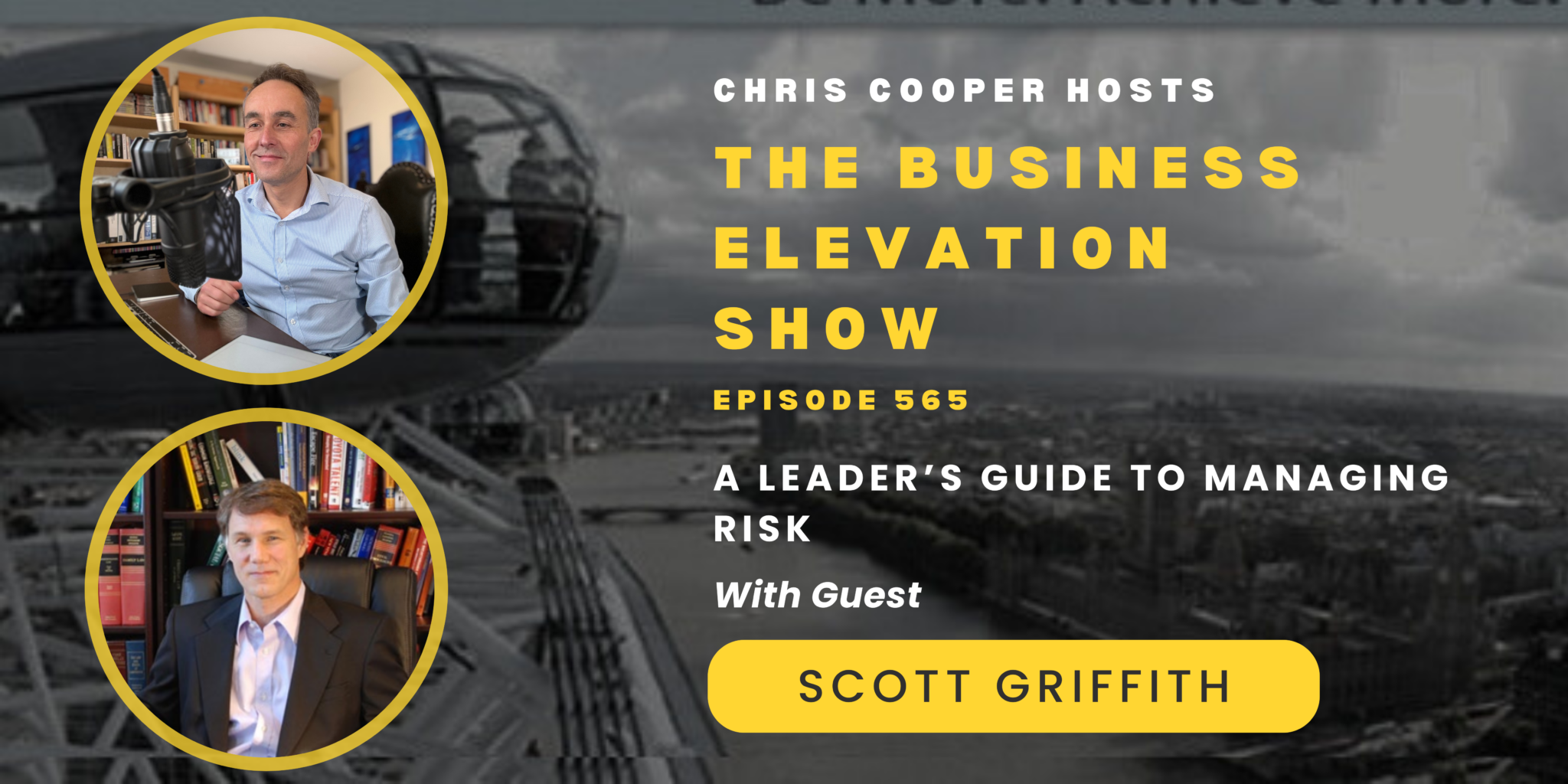 A Leader's Guide to Managing Risk with Scott Griffith - Chris Cooper